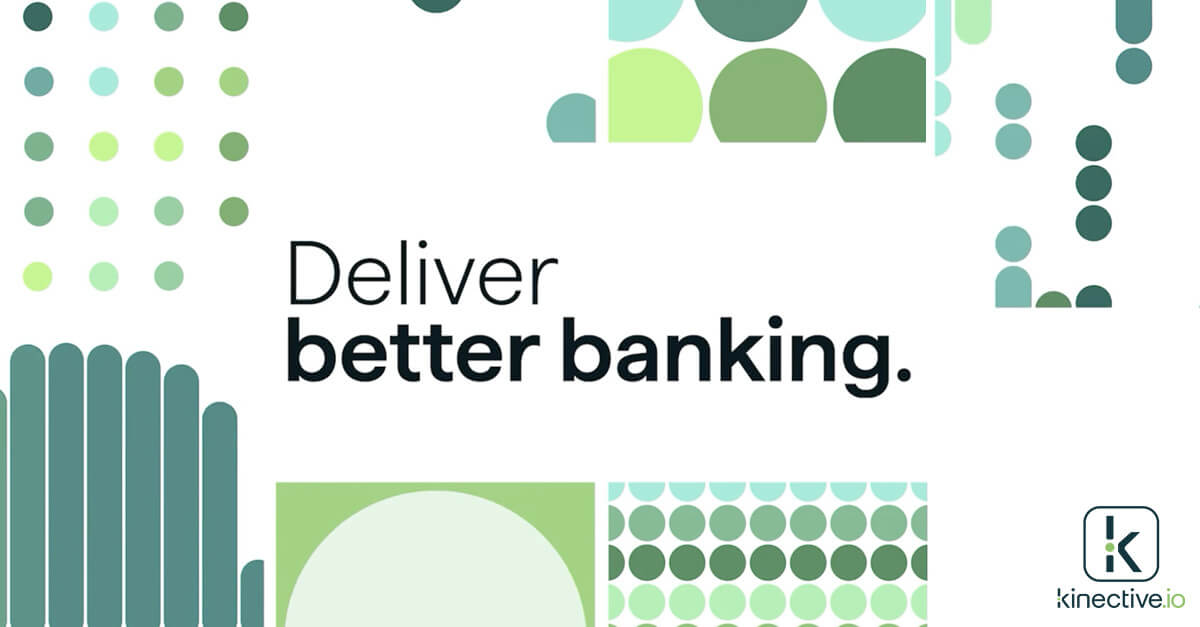 Kinective: Deliver Better Banking